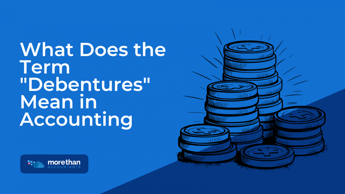 What Does the Term "Debentures" Mean in Accounting - More Than Accountants