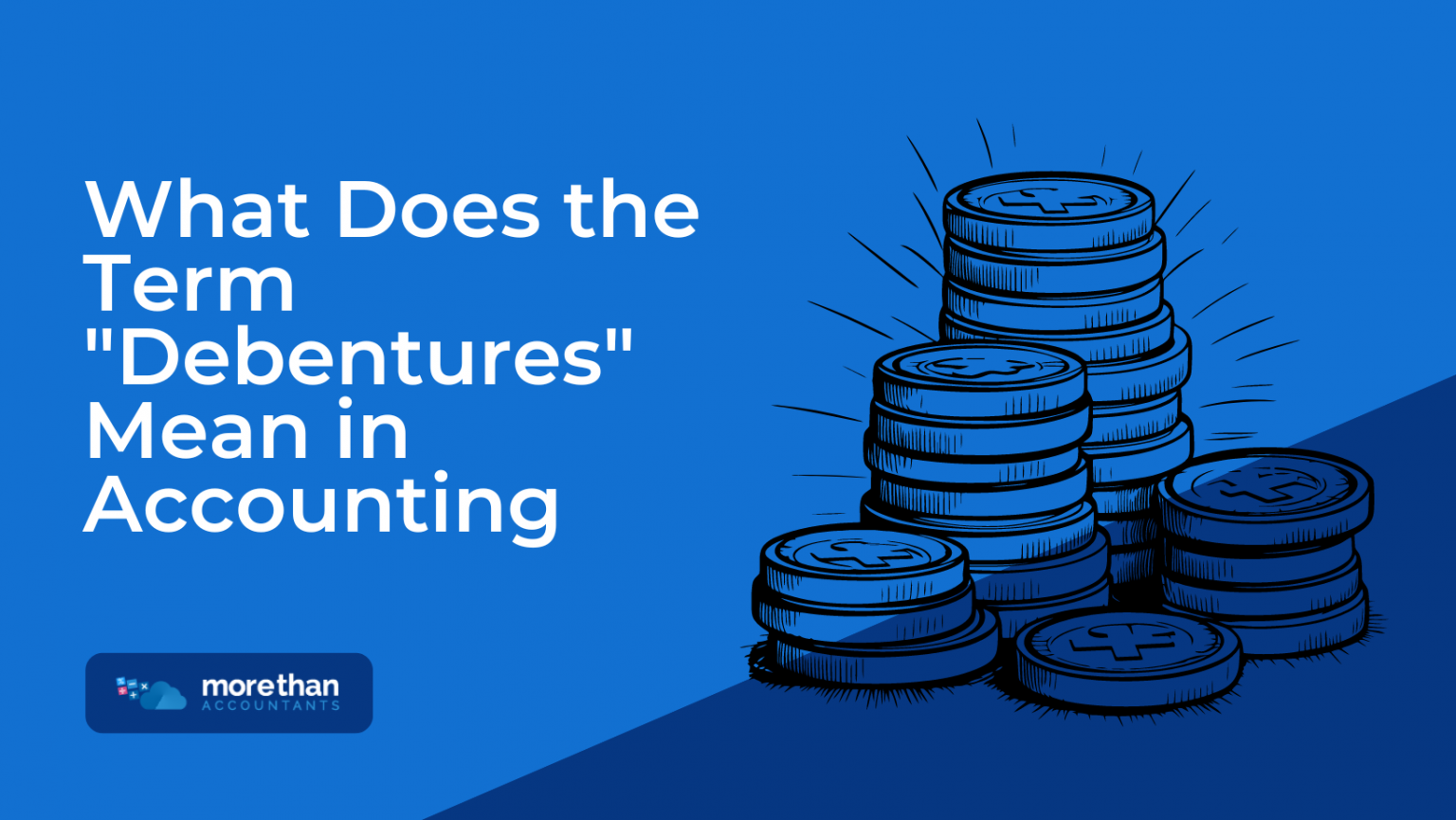 What Does the Term "Debentures" Mean in Accounting - More Than Accountants